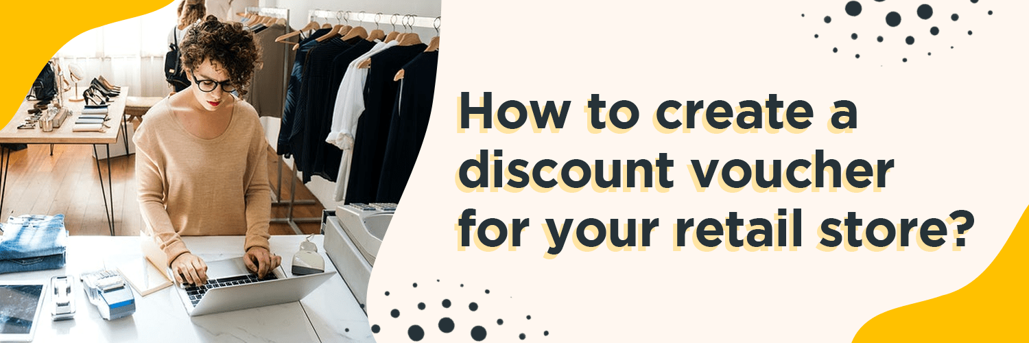 How To Create A Discount Voucher For Your Retail Store? | FREEYORK